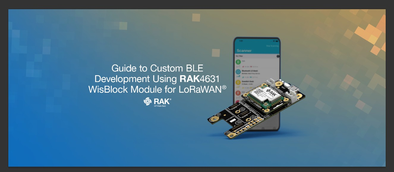 Guide To Custom Ble Peripheral Development Using Rak4631 Wisblock Core