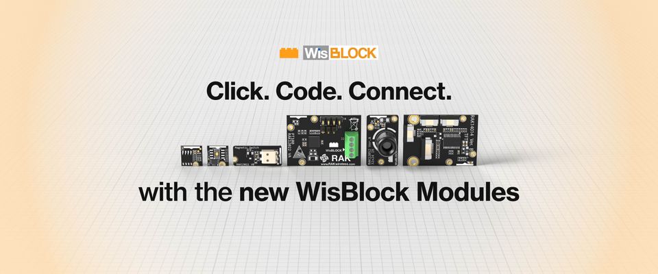 The New WisBlock Modules Are Here! Let’s Click Code Connect Today!